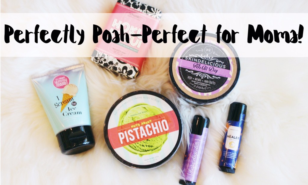 Perfectly Posh- Perfect for Moms! - Oh Happy Play