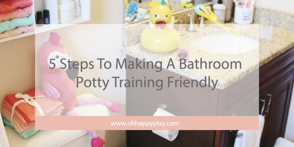 5 Steps To Making A Bathroom Potty Training Friendly - Oh Happy Play