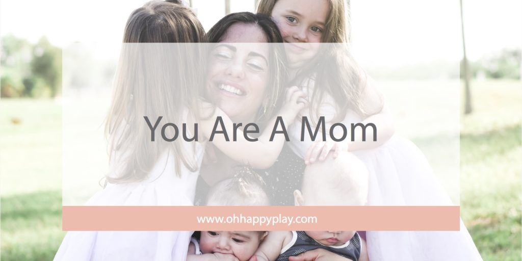 You Are A Mom - Oh Happy Play